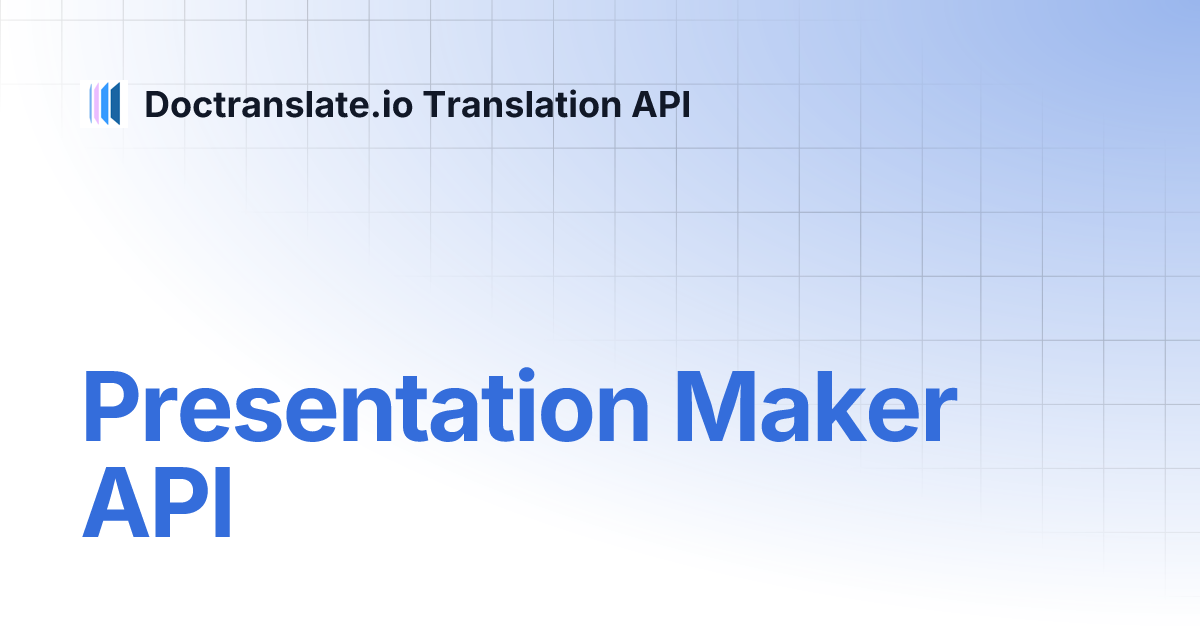 Presentation Maker API | Doctranslate.io Translation API